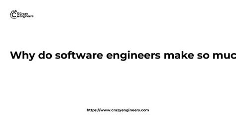 Why Do Software Engineers Make So Much Crazyengineers