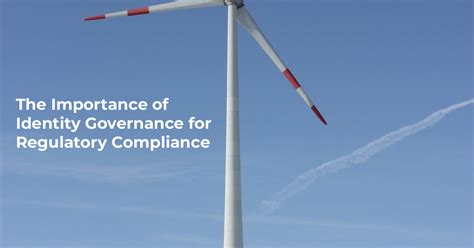 The Importance Of Identity Governance For Regulatory Compliance