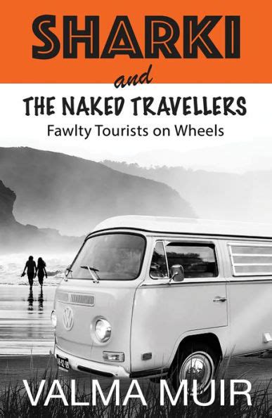 Sharki And The Naked Travellers Fawlty Tourists On Wheels By Valma