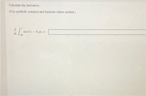Solved Calculate The Derivativeuse Symbolic Notation And