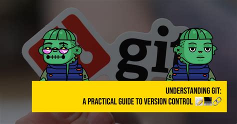 Understanding Git A Practical Guide To Version Control 📝💻🔗 By Daboigbae Medium