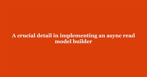 A Crucial Detail In Implementing An Async Read Model Builder Arkency Blog