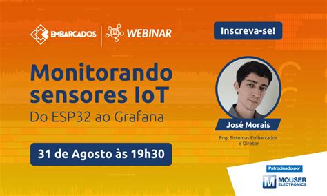 webinar gravado monitorando sensores iot do esp32 ao grafana embarcados