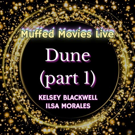 Dune Part 1 Live Ft Ilsa Morales And Kelsey Blackwell Listen Notes