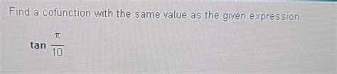 Solved Find A Cofunction With The Same Value As The Given Chegg