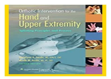 Orthotic Intervention For The Hand And Upper Extremity Splinting