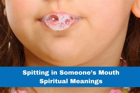 13 Spitting In Someones Mouth Spiritual Meanings