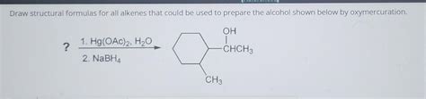 Solved Draw Structural Formulas For All Alkenes That Could