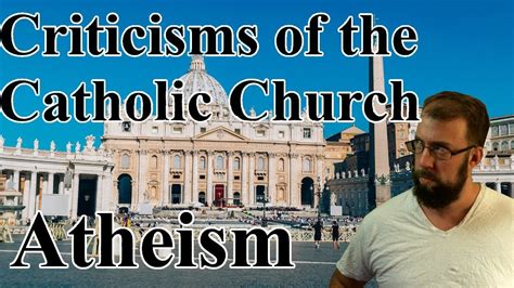Criticisms Of The Catholic Church Atheism Youtube