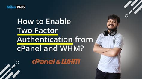 How To Enable Two Factor Authentication From Cpanel And Whm Milesweb