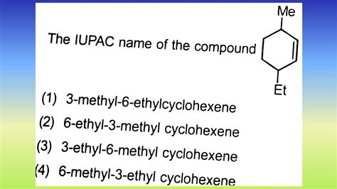 The Iupac Name Of The Compound 1 3 Methly 6 Ethylcyclohexene 2 6