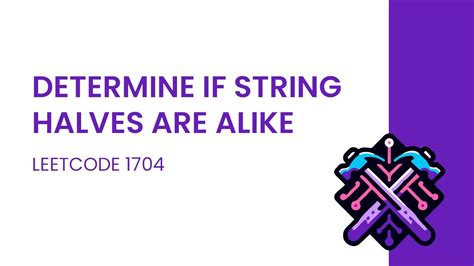 Leetcode 1704 Determine If String Halves Are Alike Youtube