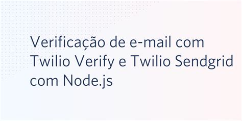 Email Verification With Twilio Verify And Twilio Sendgrid With Nodejs