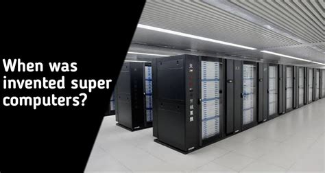 When Were Invented Supercomputers Rugmaz