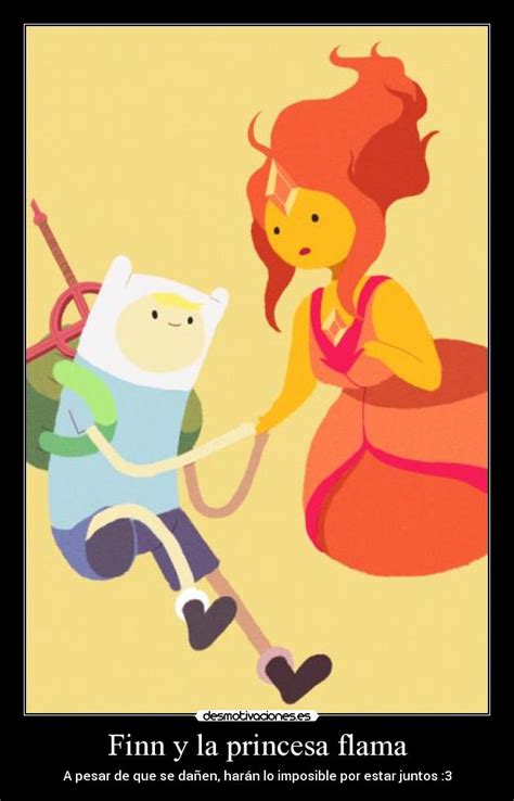 Finn Y La Princesa Flama Desmotivaciones