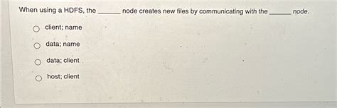 Solved When Using A Hdfs ﻿the ﻿node Creates New Files By
