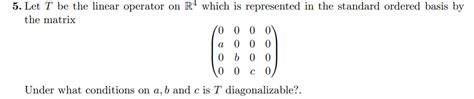 Solved 5 Let T Be The Linear Operator On R4 Which Is