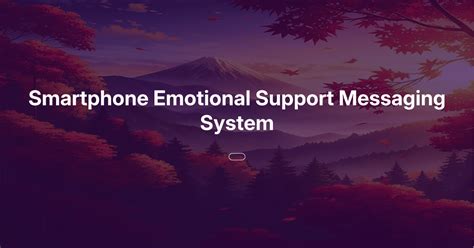 Smartphone Emotional Support Messaging System Oasis Of Ideas