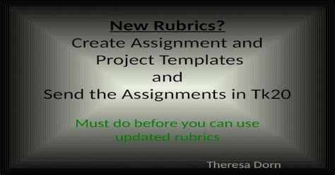 Pptx New Rubrics Create Assignment And Project Templates And Send The Assignments In Tk20