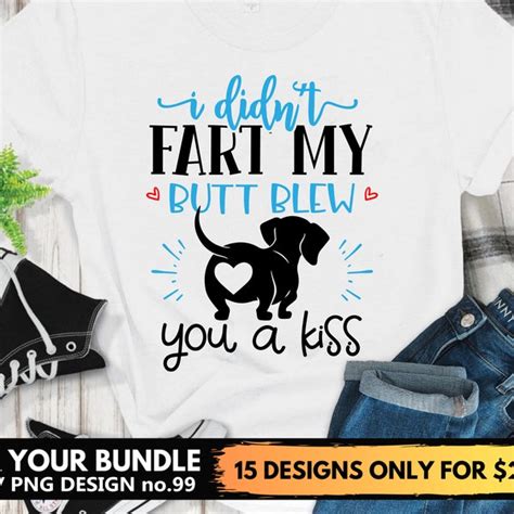 I Didnt Fart My Butt Blew You A Kiss Shirt Etsy
