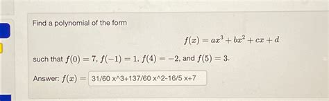 Solved Find A Polynomial Of The Formfxax3bx2cxdsuch
