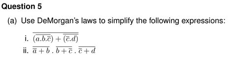 Solved Question 5 A Use DeMorgan S Laws To Simplify The Chegg