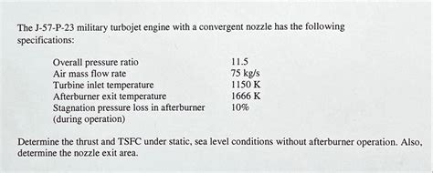 The J 57 P 23 Military Turbojet Engine With A Convergent Nozzle Has The Following Specifications
