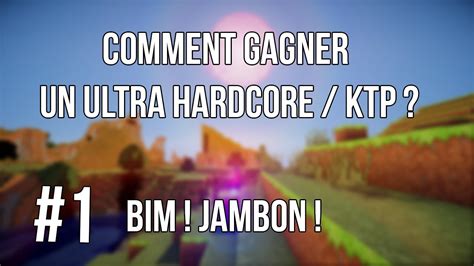 Tuto Comment Gagner Un UHC KTP Ep1 BIM JAMBON YouTube