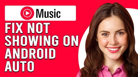 how to fix youtube music not showing on android auto quick and easy