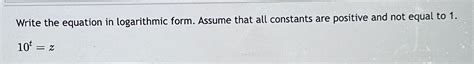 Solved Write The Equation In Logarithmic Form Assume That