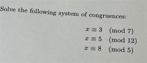 Solved Solve The Following System Of Congruences