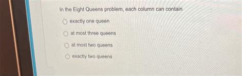 solved in the eight queens problem each column can contain