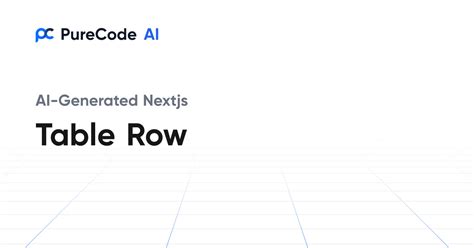 Generate Nextjs Table Row Components With Purecode Ai