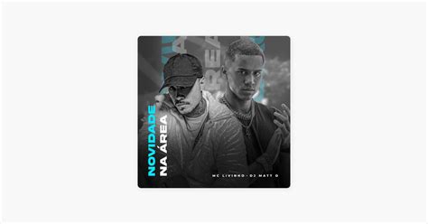 ‎novidade Na Área — Música De Mc Livinho And Dj Matt D — Apple Music