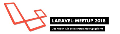 So War Es Beim Ersten Laravel Meetup 2018 Mayflower Blog