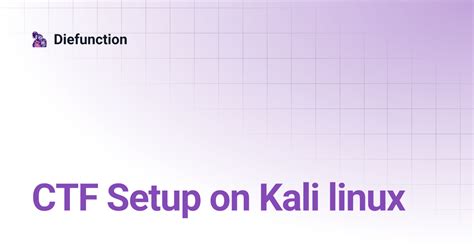 Ctf Setup On Kali Linux Diefunction