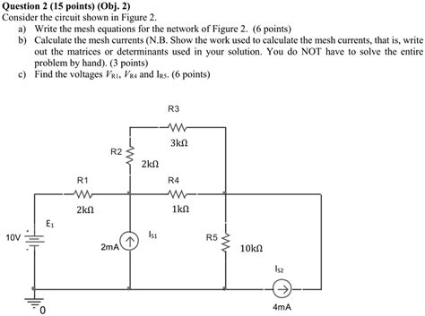 Question 2 15 Points Obj 2 Consider The Circuit Shown In Figure 2 Awrite The Mesh Equations For