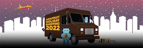 Adafruit Holiday Shipping Deadlines 2022 Adafruit Industries Makers