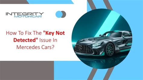 Ppt How To Fix The Key Not Detected Issue In Mercedes Cars Powerpoint