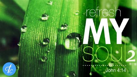 Refresh My Soul Part 2 Youtube