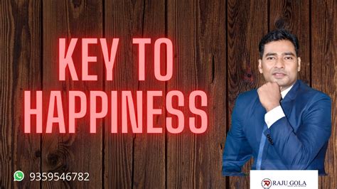 Key To Happiness Raju Gola Money N Success Youtube
