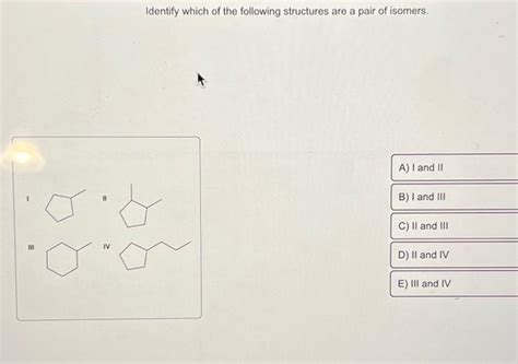 Solved Iii Iv Identify Which Of The Following Structures Are