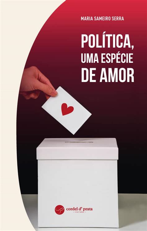 Política Uma Espécie De Amor Cordel D Prata