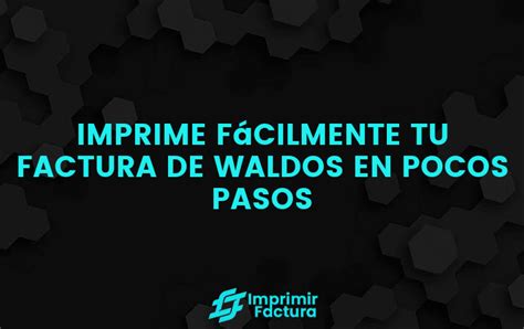 Imprimir Factura De Waldos Paso A Paso
