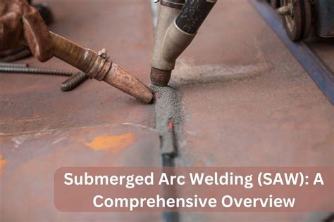 Submerged Arc Welding Saw A Comprehensive Overview Artofit
