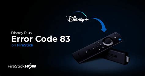 How To Fix Disney Plus Error Code 83 On Firestick And Other Devices