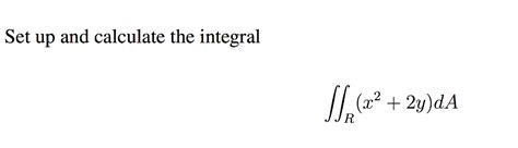 Solved Set Up And Calculate The Integral Doubleintegralr
