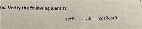 Solved Verify the following identity cscθ sinθ cosθcotθ Chegg