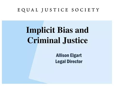 PPT Implicit Bias And Criminal Justice Allison Elgart Legal Director PowerPoint Presentation