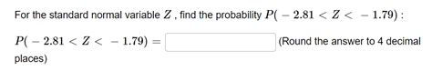 Solved For The Standard Normal Variable Z Find The Chegg